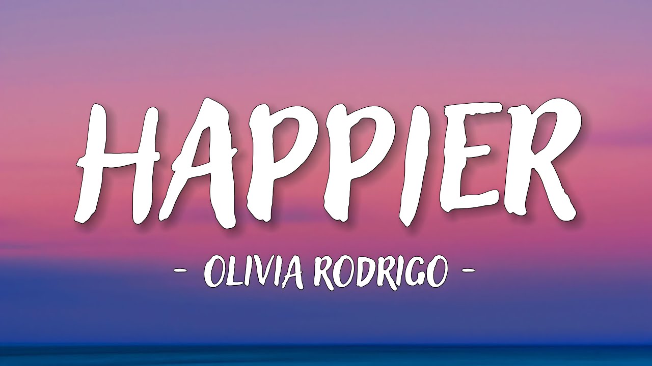 Olivia Rodrigo - happier (Lyrics) - YouTube