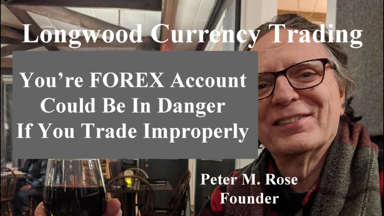 Your FOREX Account Could Be In Danger If You Trade Improperly ...