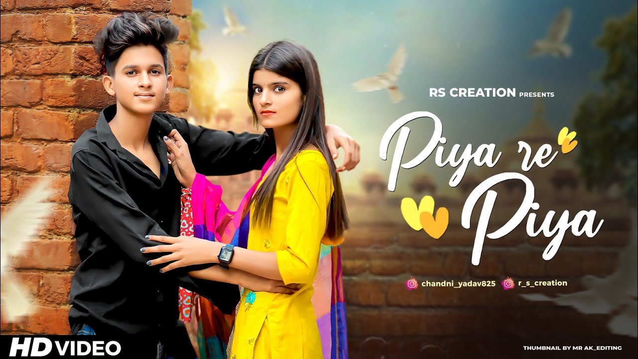 Piya Re Piya|| love Story😍 Video ,😘🥰😍🤗☺ - YouTube