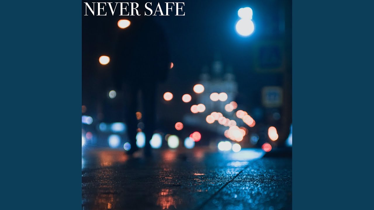 Never Safe - YouTube