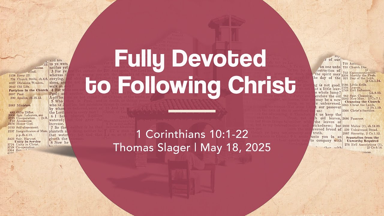 Fully Devoted to Following Christ | 1 Corinthians 10:1-22 | Thomas ...