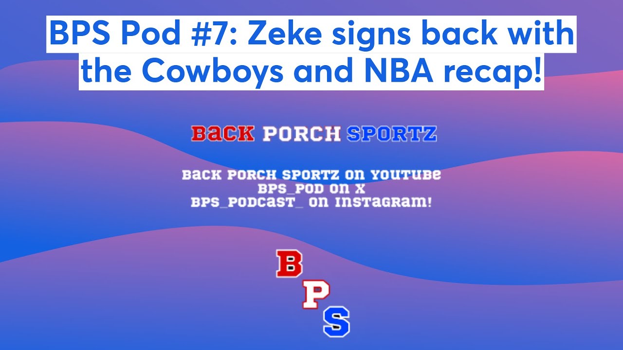 BPS Pod #7: Zeke signs back with the Cowboys and NBA recap! - YouTube