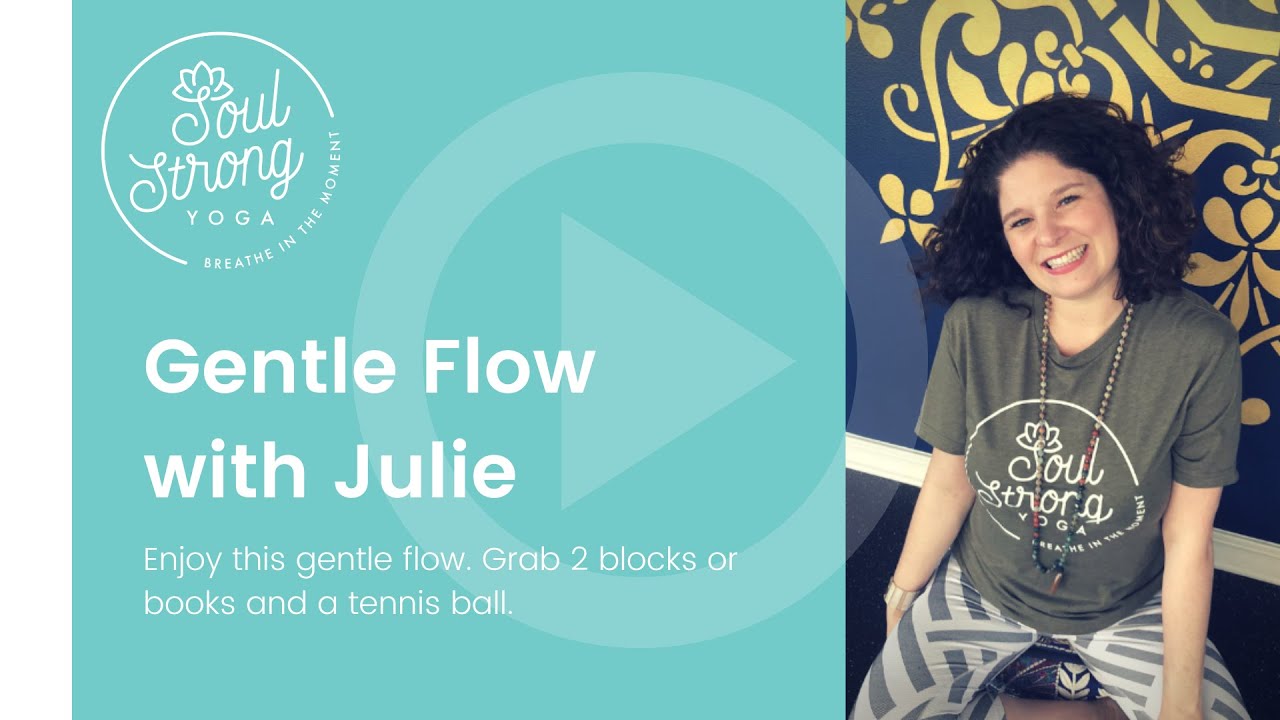Gentle Yoga Flow with Julie - Restore & Stretch | Soul Strong Yoga ...