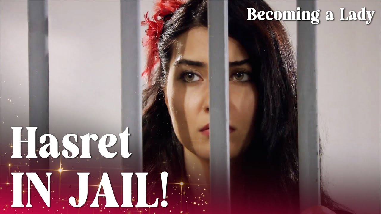 Why Hasret is behind the bars?😮 - Episode 19 | Becoming a Lady - YouTube