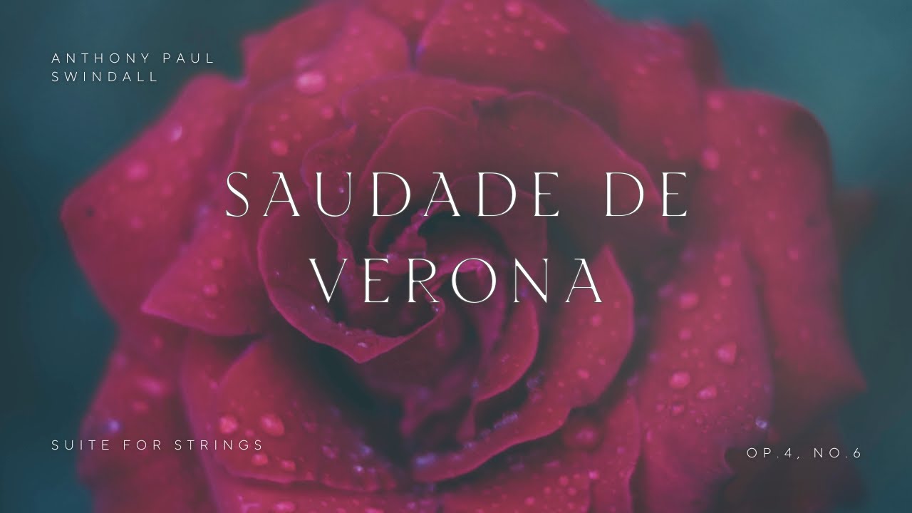 Anthony Paul Swindall - Saudade de Verona: Suite for Strings, Op.4, No ...
