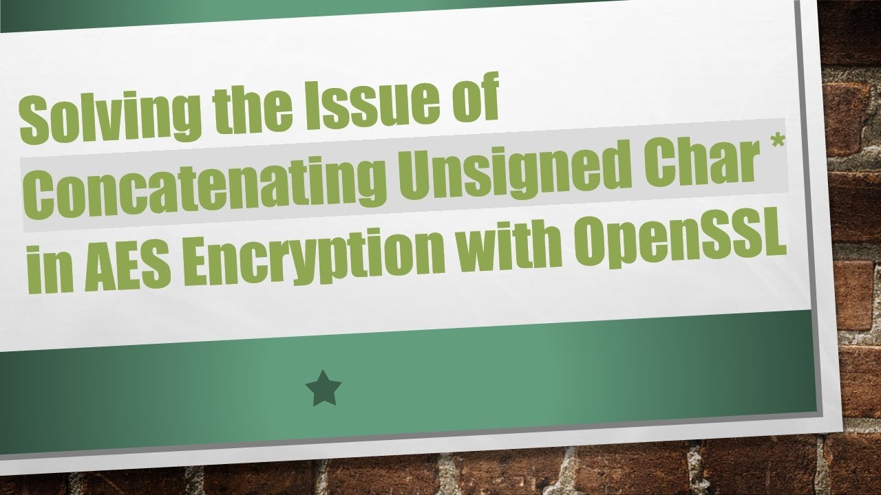 Solving the Issue of Concatenating Unsigned Char * in AES Encryption with OpenSSL - YouTube