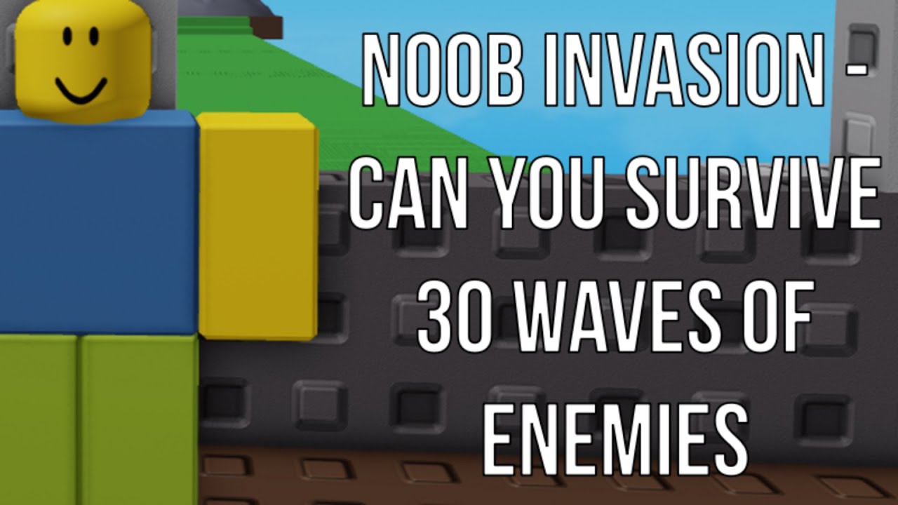 Roblox: Noob Invasion - Can You Survive 30 Waves Of Enemies - YouTube