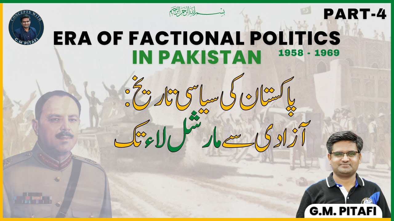 Era of Factional Politics in Pakistan | Ayub Khan's Regime (1958 - 1969 ...