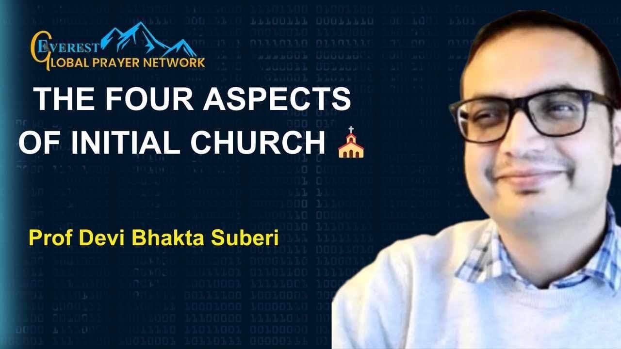 THE FOUR ASPECTS OF INITIAL CHURCH || Prof. Devi Bhakta Suberi, Ph.D ...