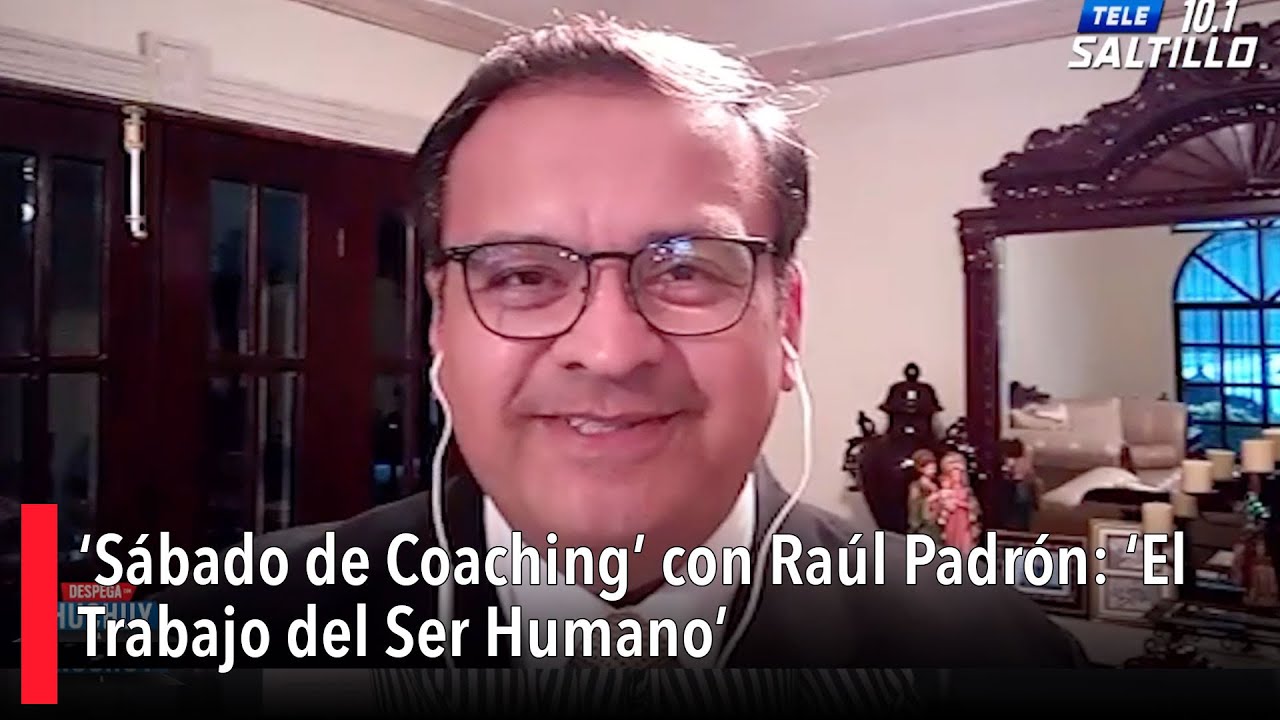 ‘Sábado de Coaching’ con Raúl Padrón: ‘El Trabajo del Ser Humano’ - YouTube