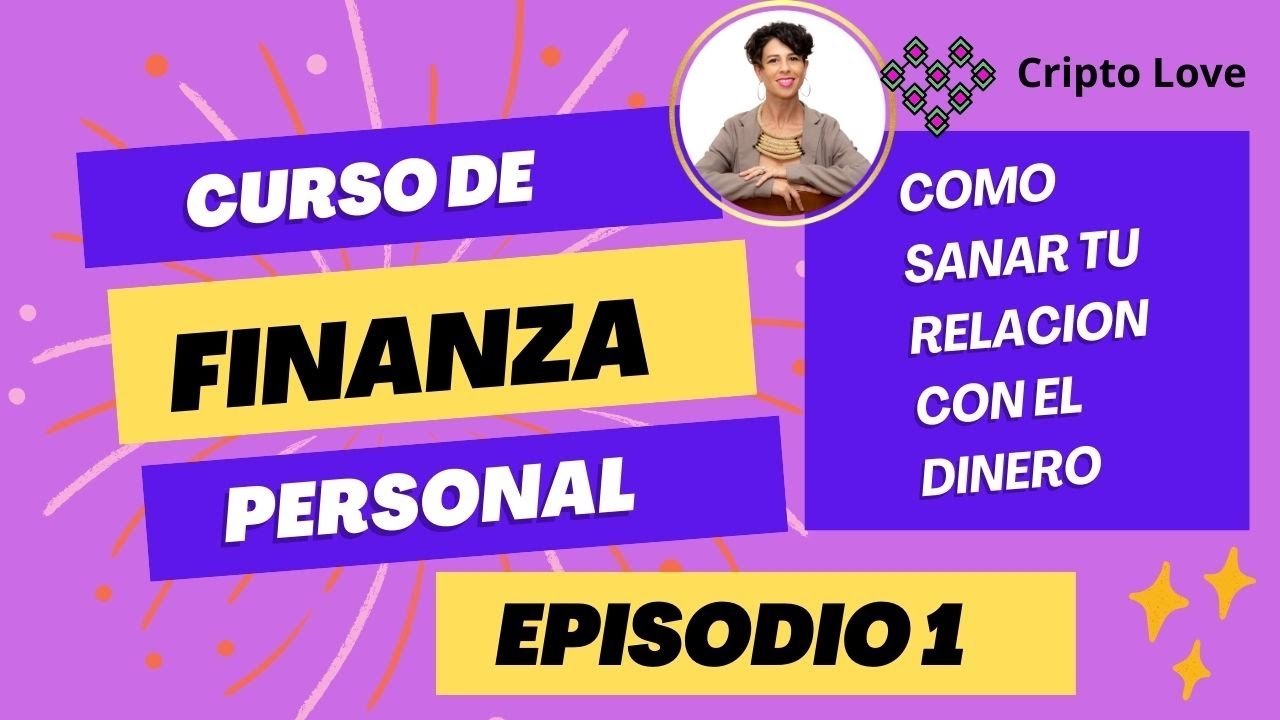 Curso de finanza personal: Sanar tu relacion con el dinero - Episodio 1 ...
