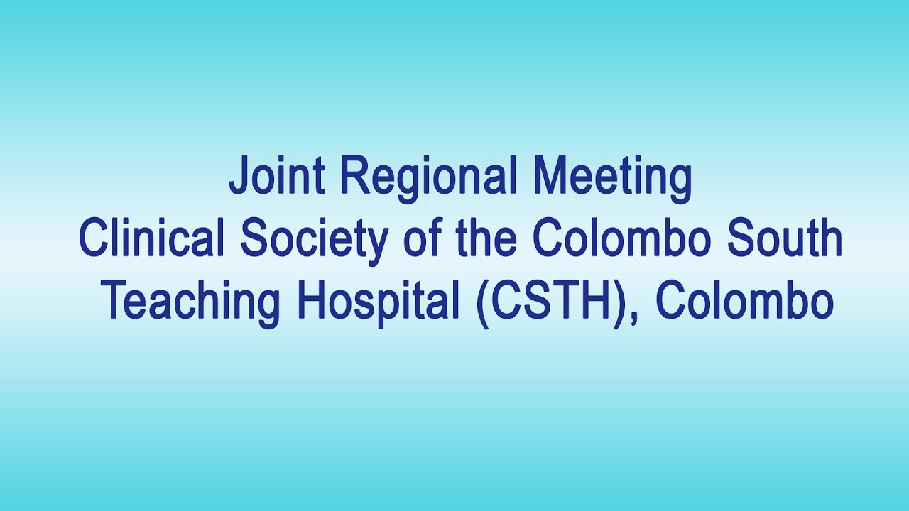 Joint Regional Meeting - Clinical Society of The Colombo South Teaching ...