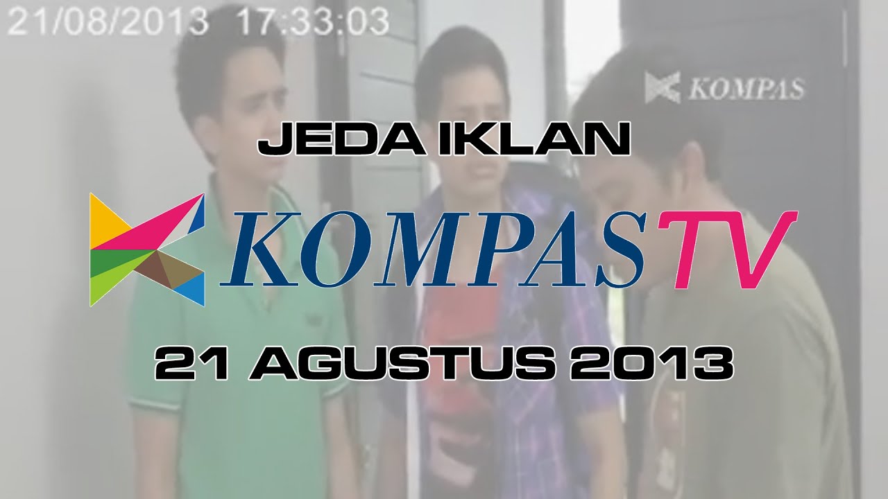 Jeda Iklan Kompas TV (21 Agustus 2013) - YouTube