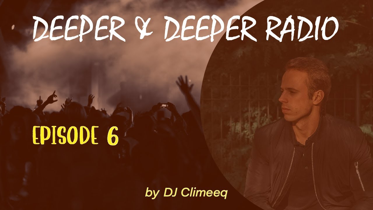 Deeper & Deeper Radio Episode 6 - by DJ Climeeq (Progressive House & Melodic Techno) - YouTube