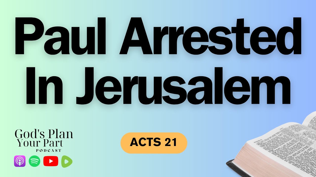 Acts 21 | Paul in Jerusalem: Prophecies, Persecutions, and Unyielding ...