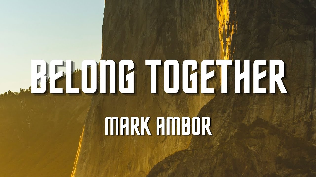 Mark Ambor - Belong Together (Lyrics) - YouTube