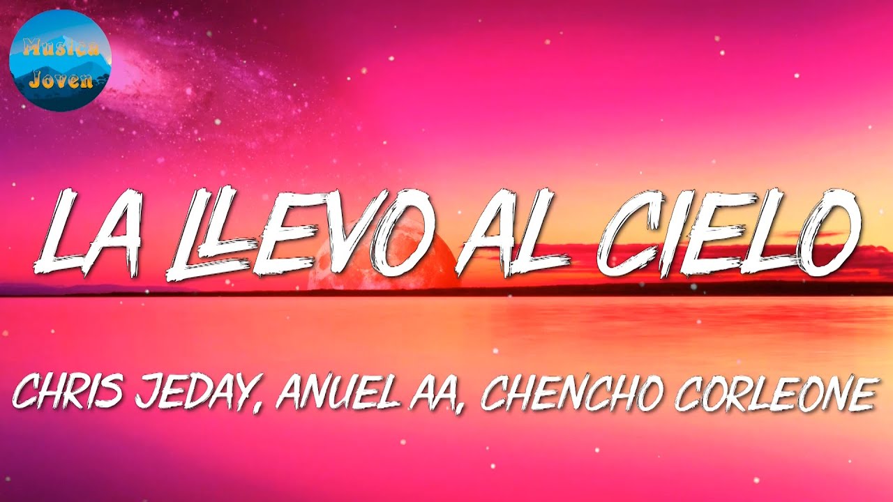 💢Mix Letra💢Chris Jeday, Anuel AA - La Llevo Al Cielo || Maluma, Bad ...