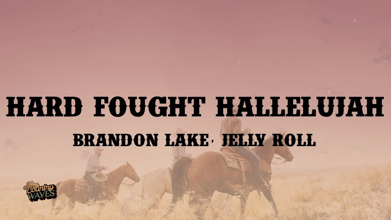 Brandon Lake, Jelly Roll - Hard Fought Hallelujah (Lyrics) - YouTube