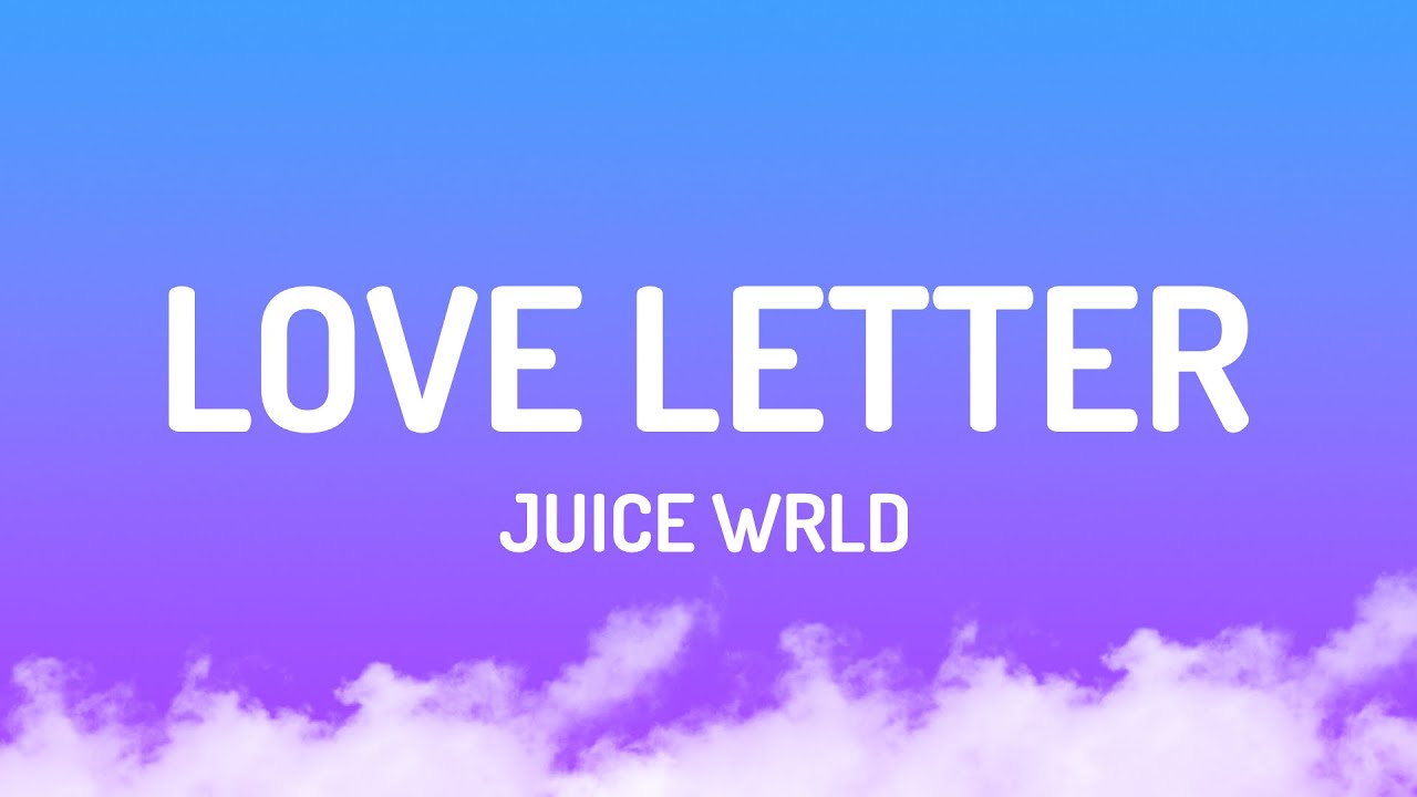 Juice WRLD - Love Letter (Lyrics) - YouTube