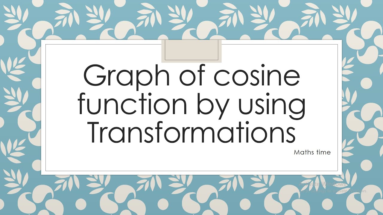 Graph of cosine Function by using Transformations II Sinusoidal ...