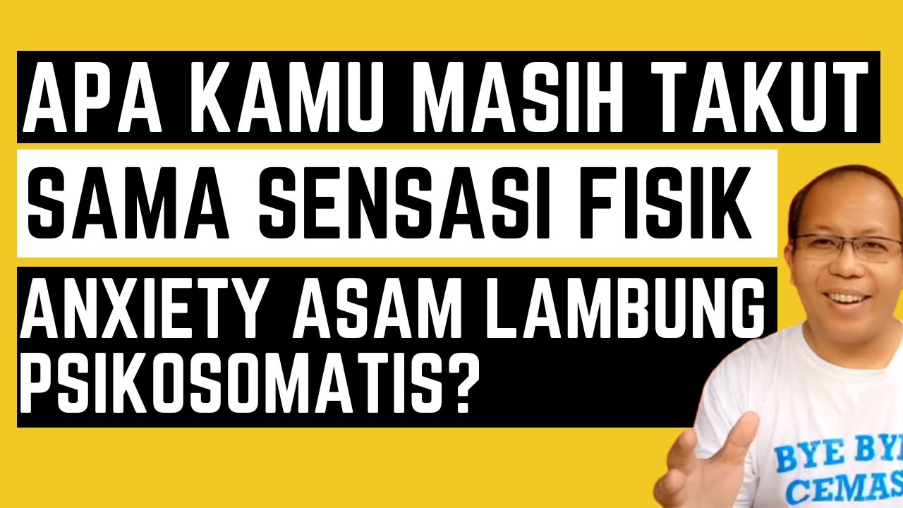 5 Cara Biar Kamu Ga Takut Lagi Sama Sensasi Anxiety cemas Asam Lambung Psikosomatis - YouTube