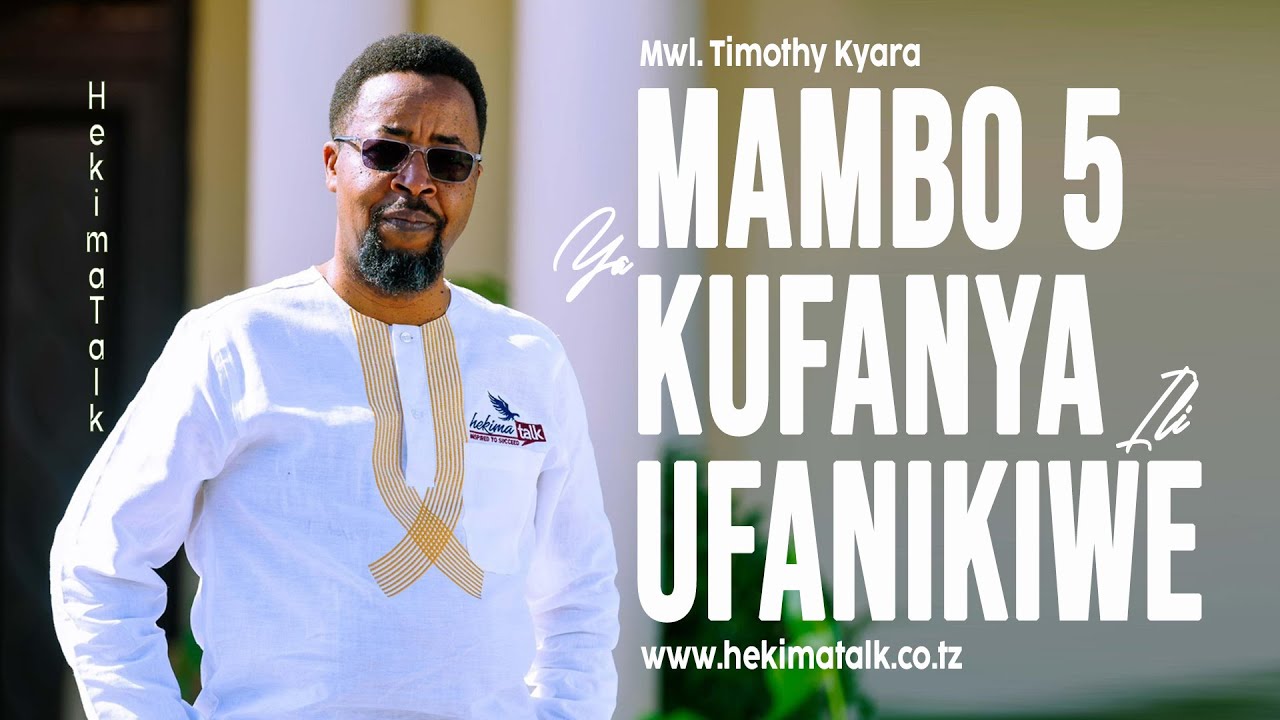 TIM KYARA: MAMBO 5 KUFANYA ILI UFANIKIWE - YouTube
