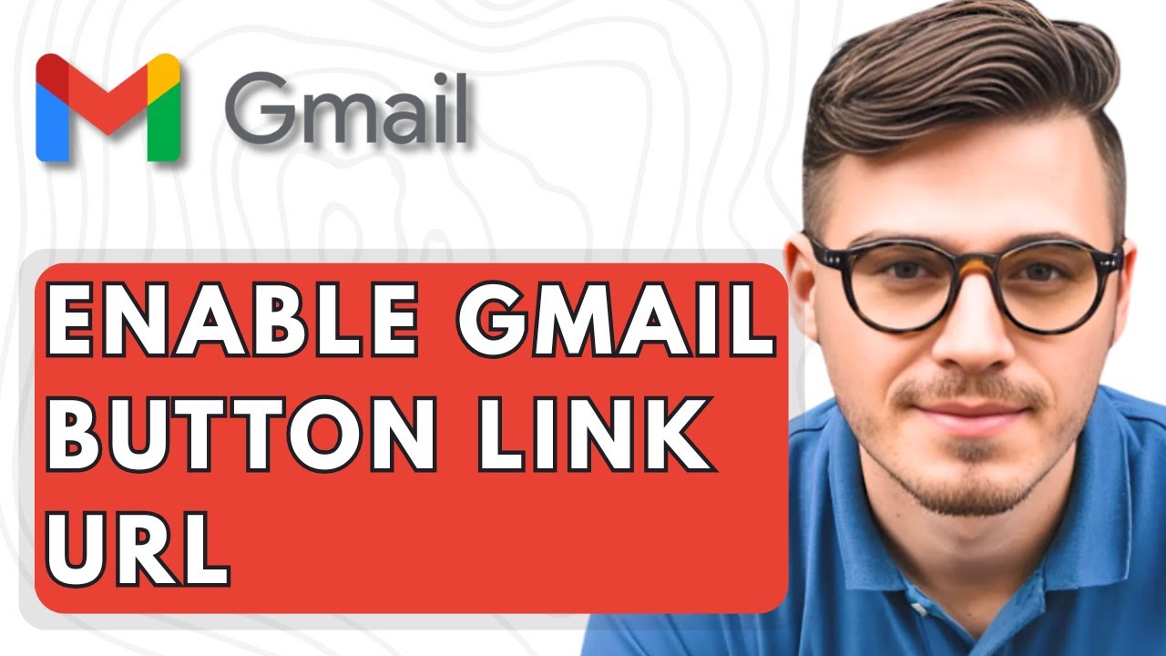 How To Enable Gmail Button Link URL [2025 Guide] - YouTube