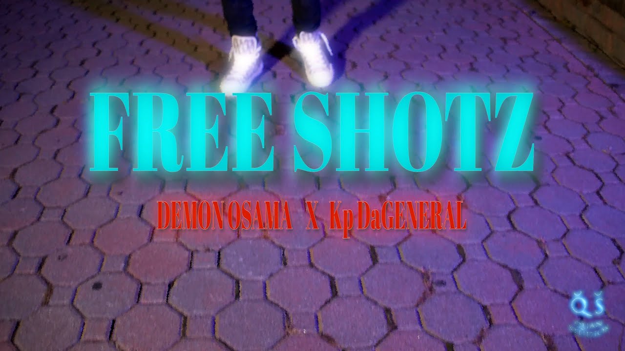 Demon Osama X Kp DaGeneral - FREE SHOTZ ( OFFICIAL MUSIC VIDEO ...