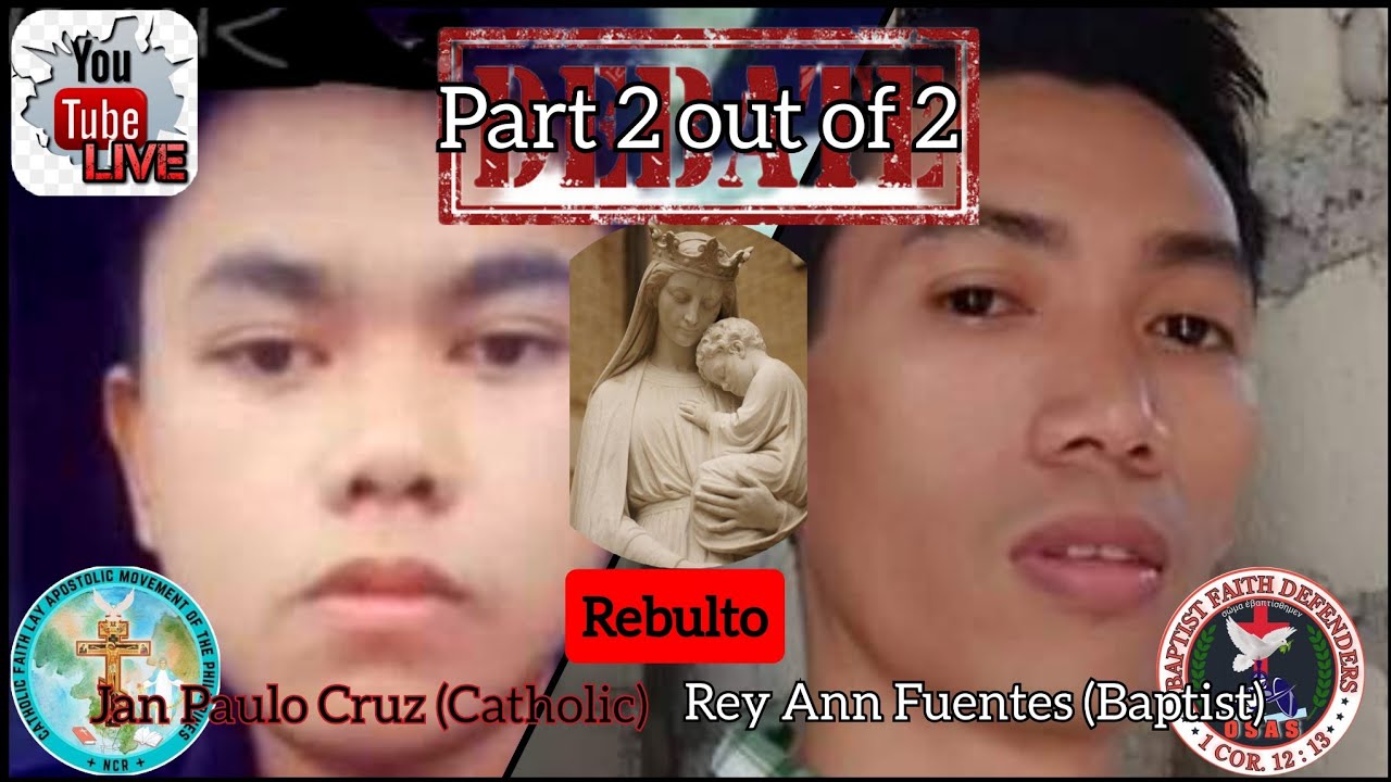 yr 2022 DEBATE PART 2: REBULTO | ROMAN CATHOLIC VS. BAPTIST | BOY LETRA ...