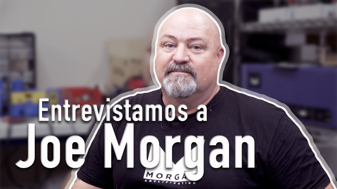 Entrevistamos a Joe Morgan, fundador de Morgan Amplification - YouTube
