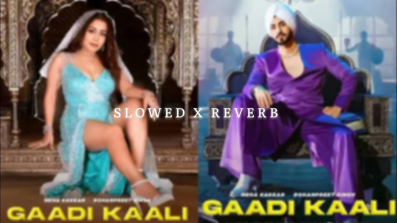 Gaddi kaali song || Slowed x Reverb || Neha Kakkar || Rohunpreet Singh - YouTube