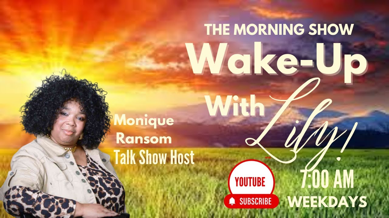 It’s The Wake-Up With Lily Morning Show! - YouTube