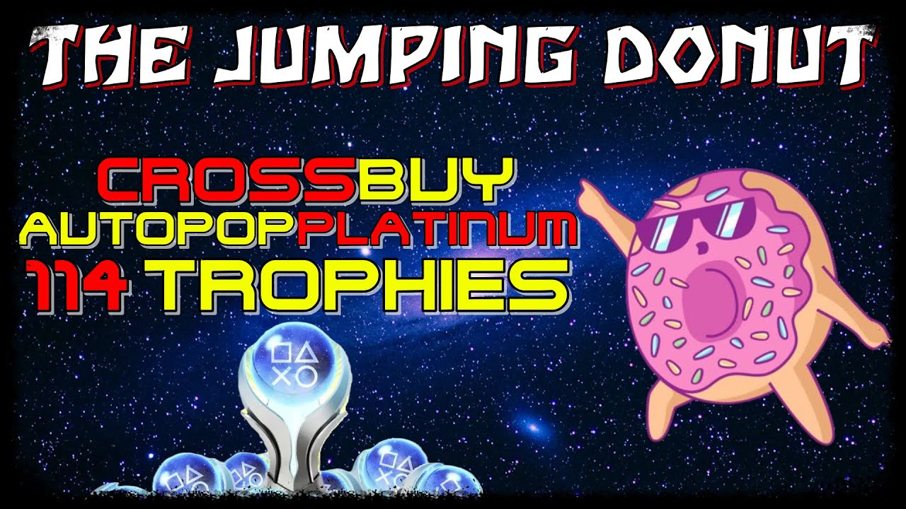 THE JUMPING DONUT | Trophy Guide - Instant Platinum - 114 Trophies ...