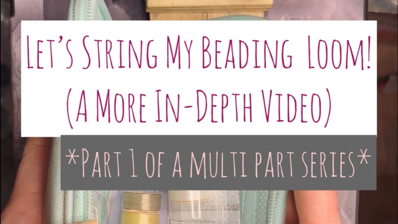 Bead Loom Tutorials; Stringing Your Loom **Part Of A Multipart Series ...