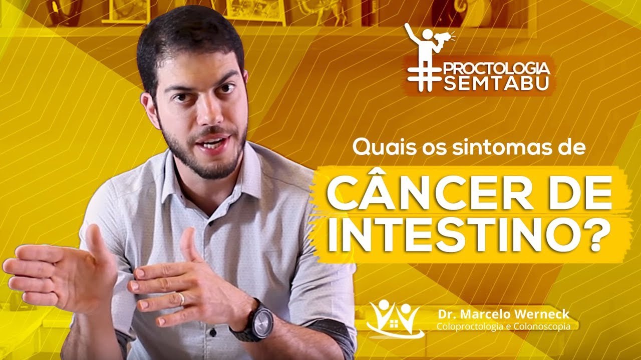 Quais Os Sintomas De Câncer De Intestino Dr Marcelo Werneck Youtube