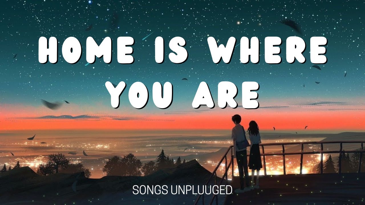 Home Is Where You Are ️ – Emotional Love Song With Lyrics | Songs ...