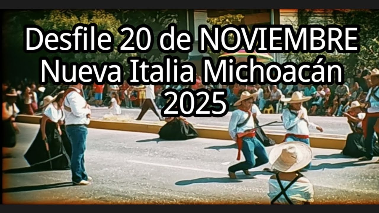 Desfile 20 de NOVIEMBRE Nueva Italia Michoacán 2025!! - YouTube