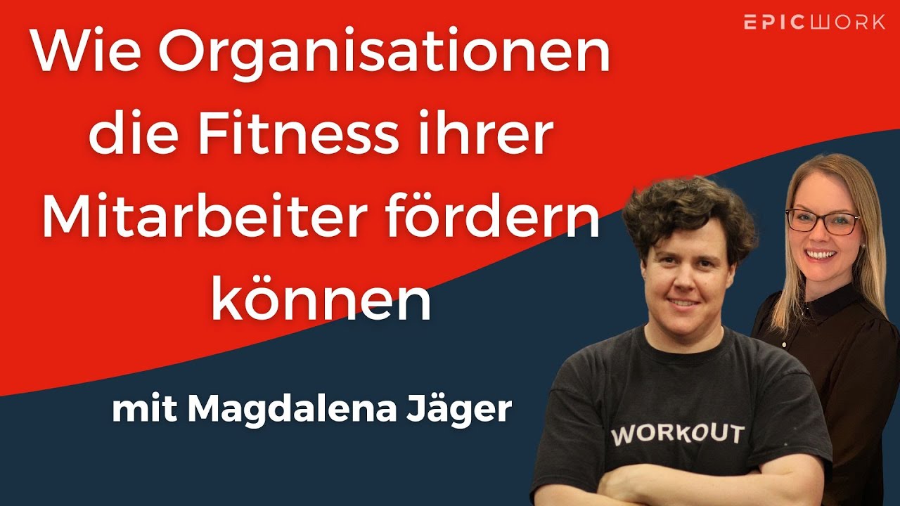 Magdalena Jäger: Wie Organisationen die Fitness ihrer Mitarbeiter ...