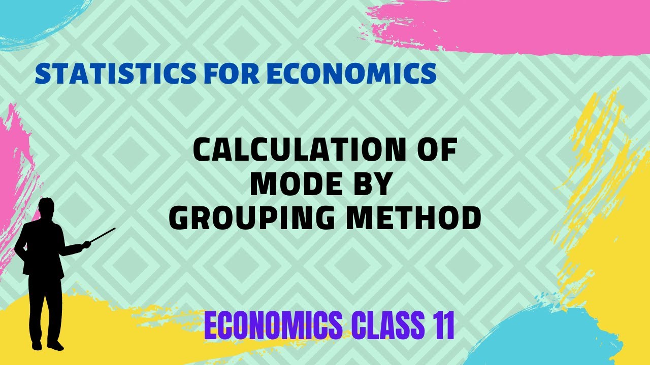 CALCULATION OF MODE UNDER GROUPING METHOD I GROUPING METHOD I MODE I ...