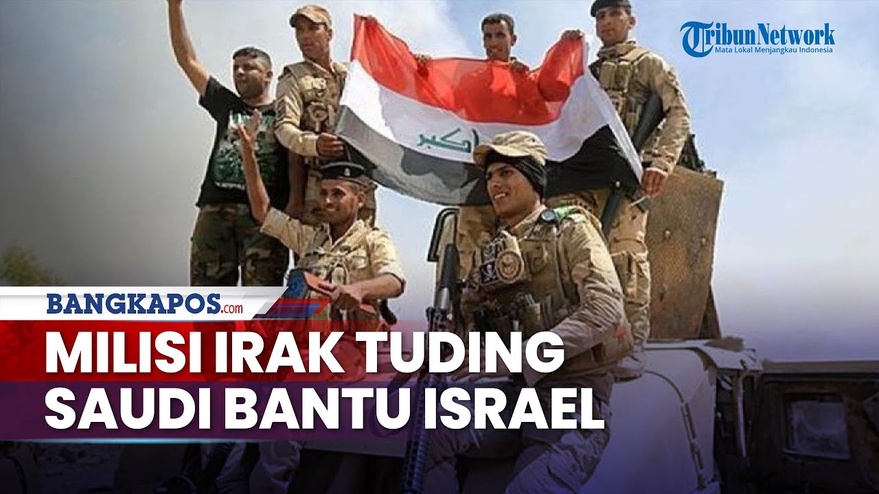 Milisi Irak Pro Iran Ancam Serang Arab Saudi, Tuding Bantu Israel ...