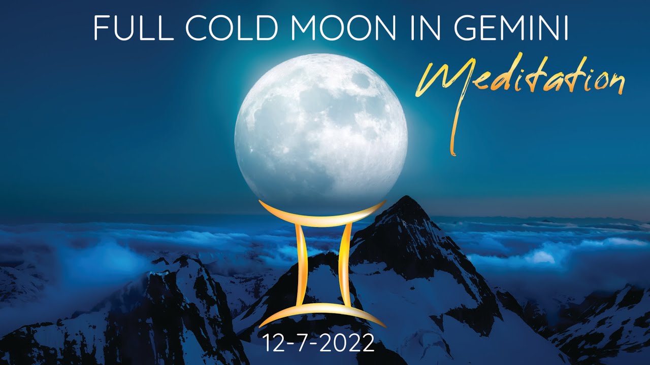Full Cold Moon in Gemini 12-7-2022 Meditation - YouTube