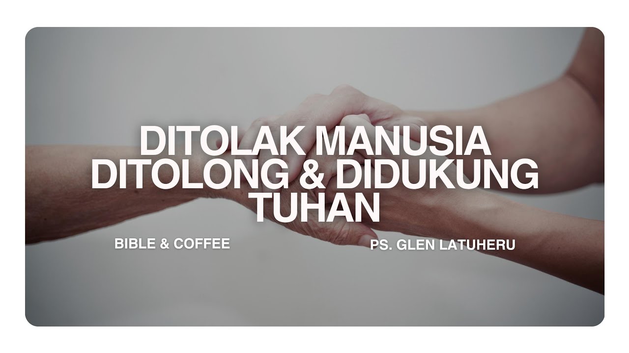 Renungan Pagi (Sabtu 11 Okt 25) "DITOLAK MANUSIA, DITOLONG & DIDUKUNG ...