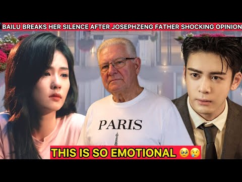 Bai Lu Finally Breaks Her Silence After Joseph Zeng's Father's Shocking Opinion, Fans praise Her.