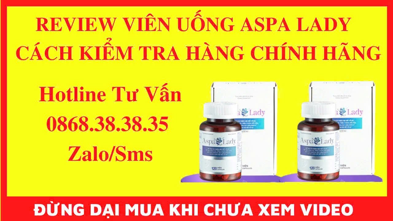 🔴 CÁCH NHẬN BIẾT THẬT GIẢ VIÊN UỐNG ASPA LADY, ASPA LADY BAO NHIÊU, MUA ...