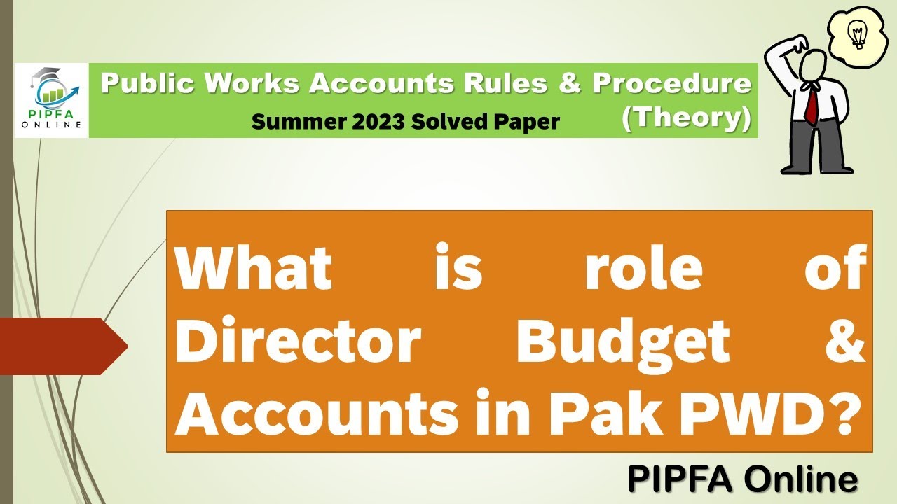 role of director budget & accounts Pak PWD question summer 2023 pipfa ...