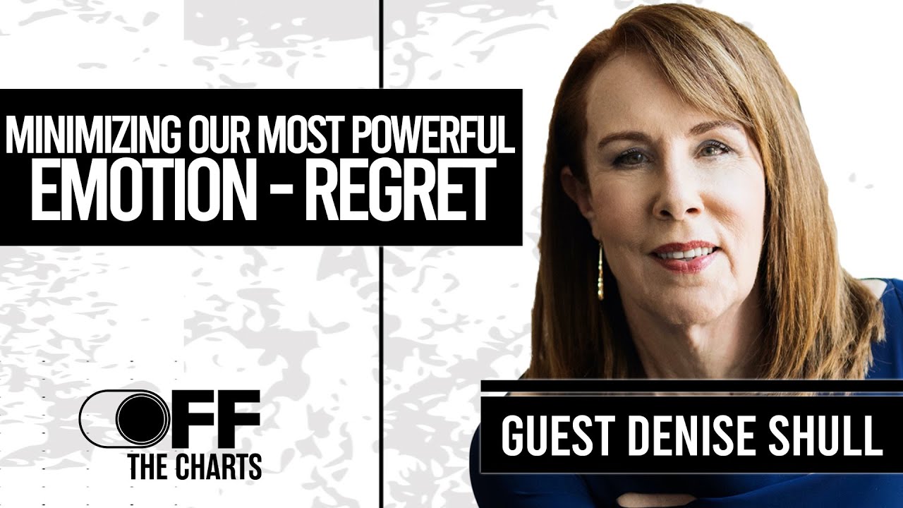 Minimizing Our Most Powerful Emotion — Regret | Denise Shull Is Off The ...