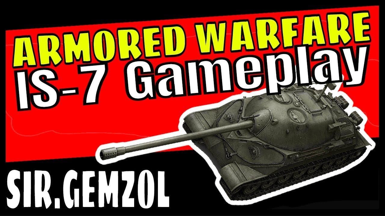 Armored Warfare: is7 Gameplay by Sir.Gemzol - YouTube