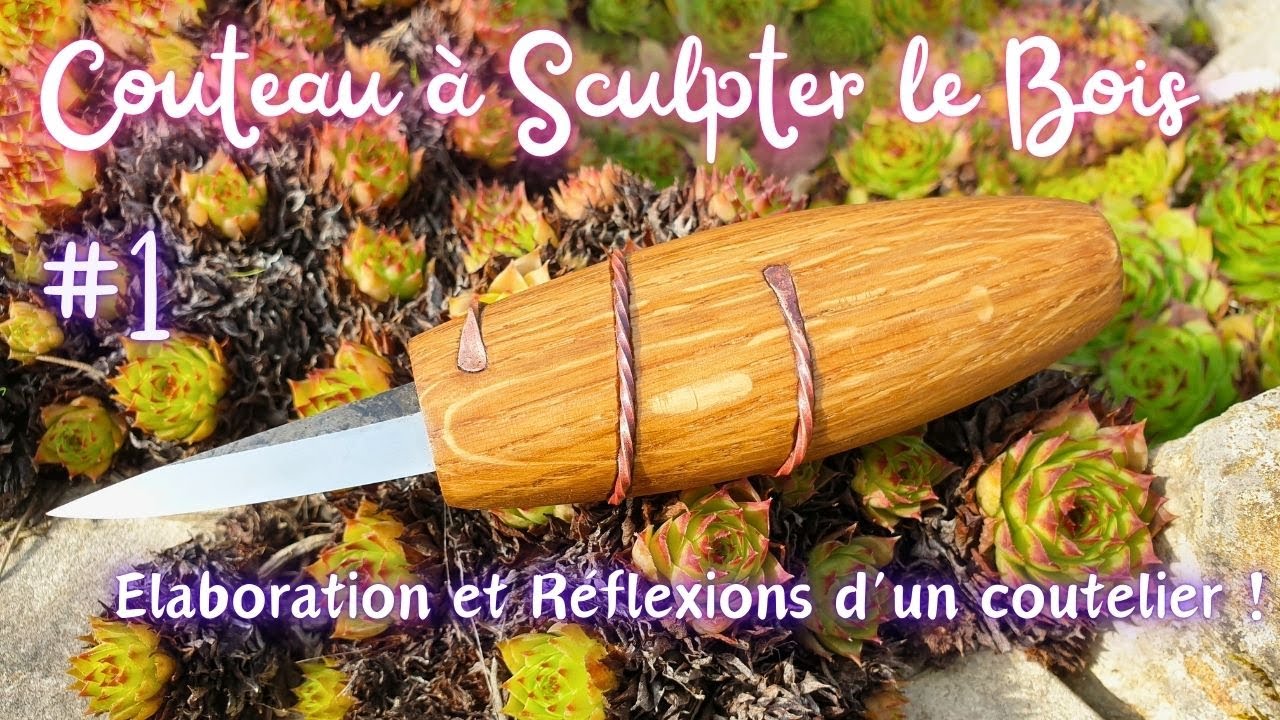 Couteau à Sculpter le bois (Réflexions et Précisions d'un Artisan ...