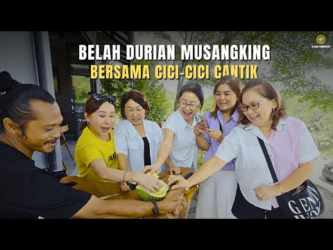 Belah Durian Musangking Bersama Cici-Cici Cantik