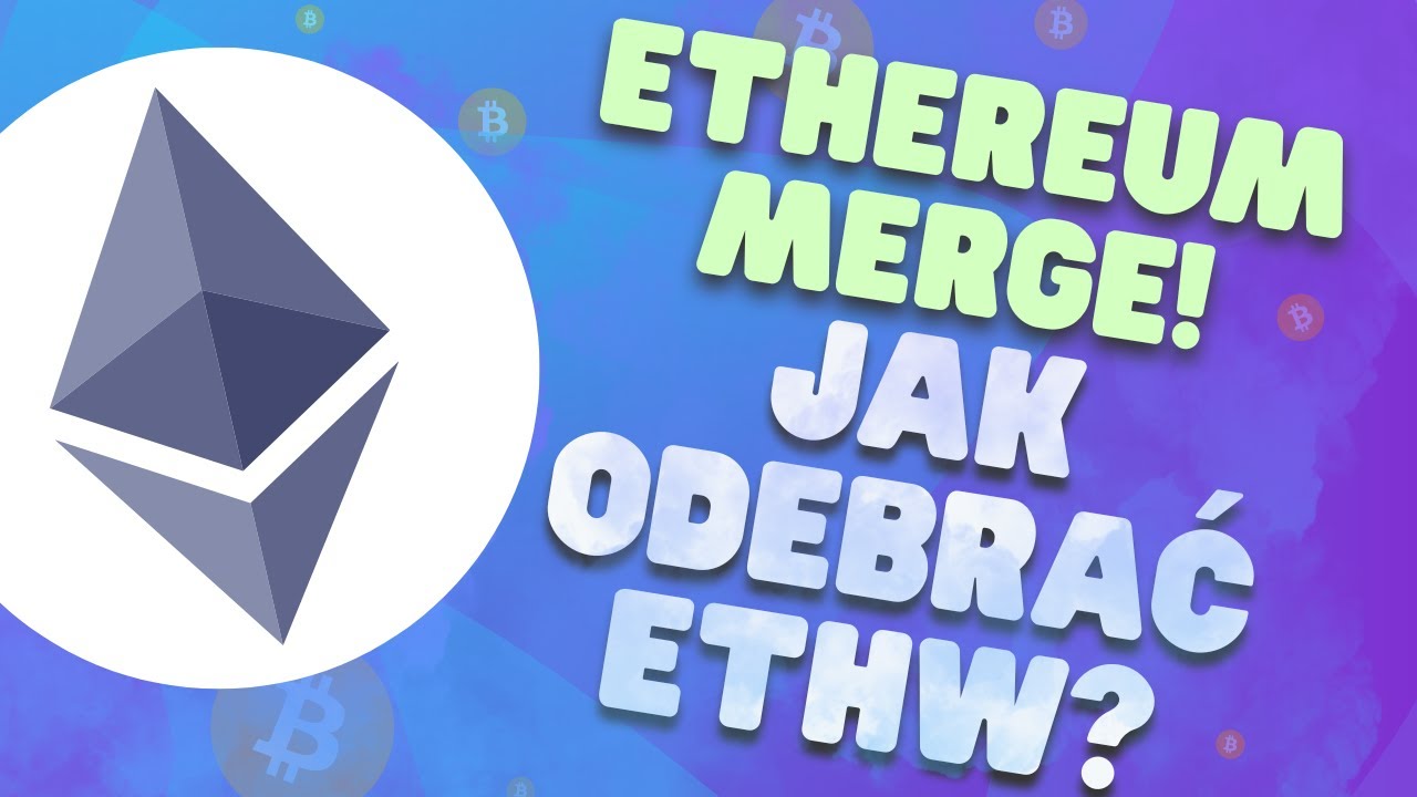 Jak odebrać ETHW? Gdzie sprzedać Ethereum Proof of Work? Czy warto ...